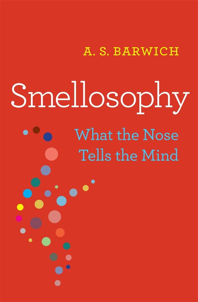 Smellosophy: What the Nose Tells the Mind - Digital Olfaction Society